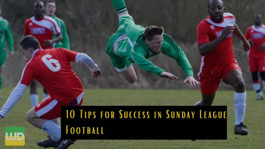 10 Tips for Success in Sunday League Football | WDSPORTZ